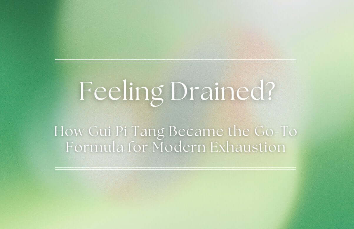 Feeling Drained? How Gui Pi Tang Became the Go-To Formula for Modern E ...